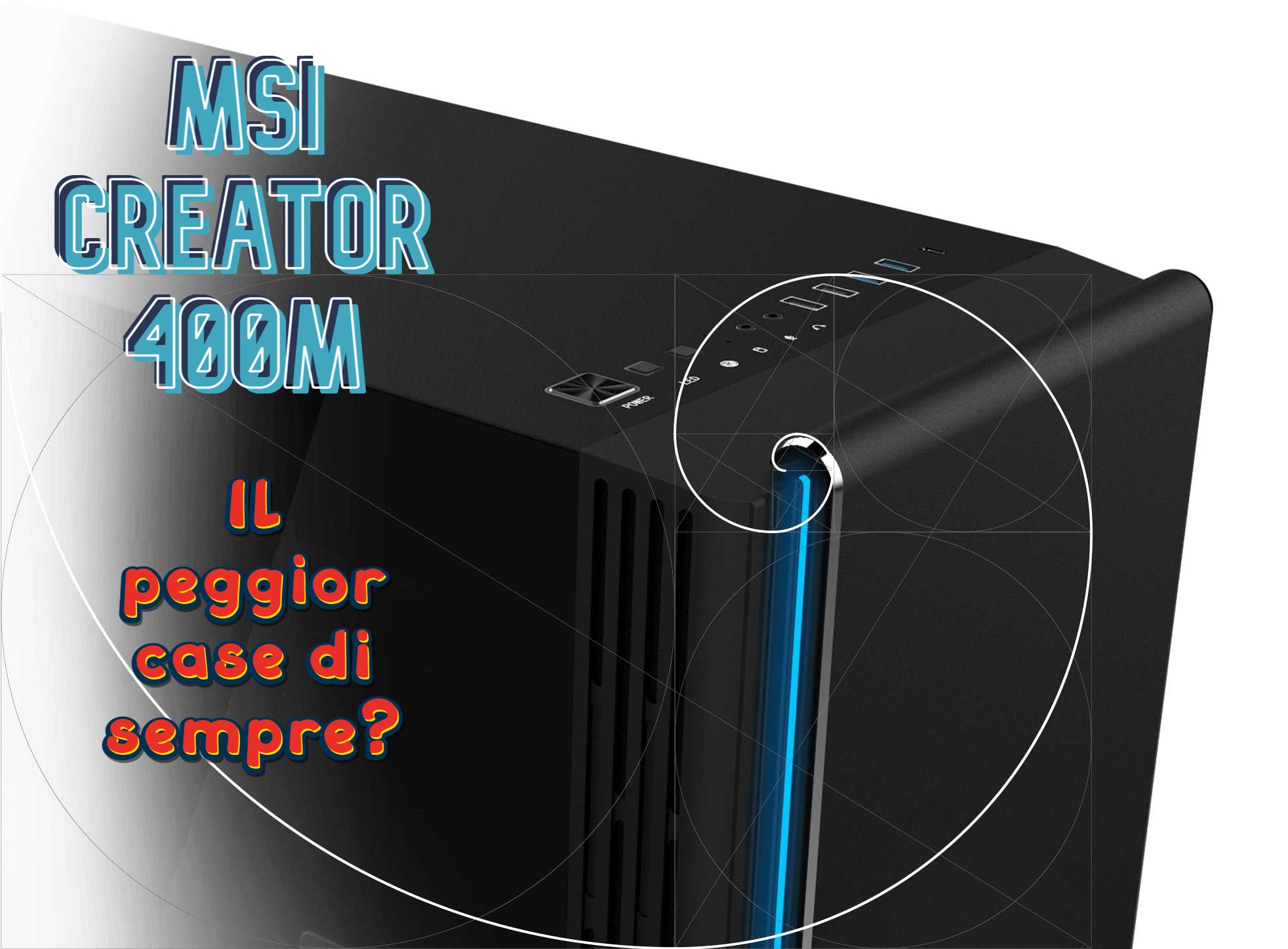 MSI Creator 400M PC Case | recensione